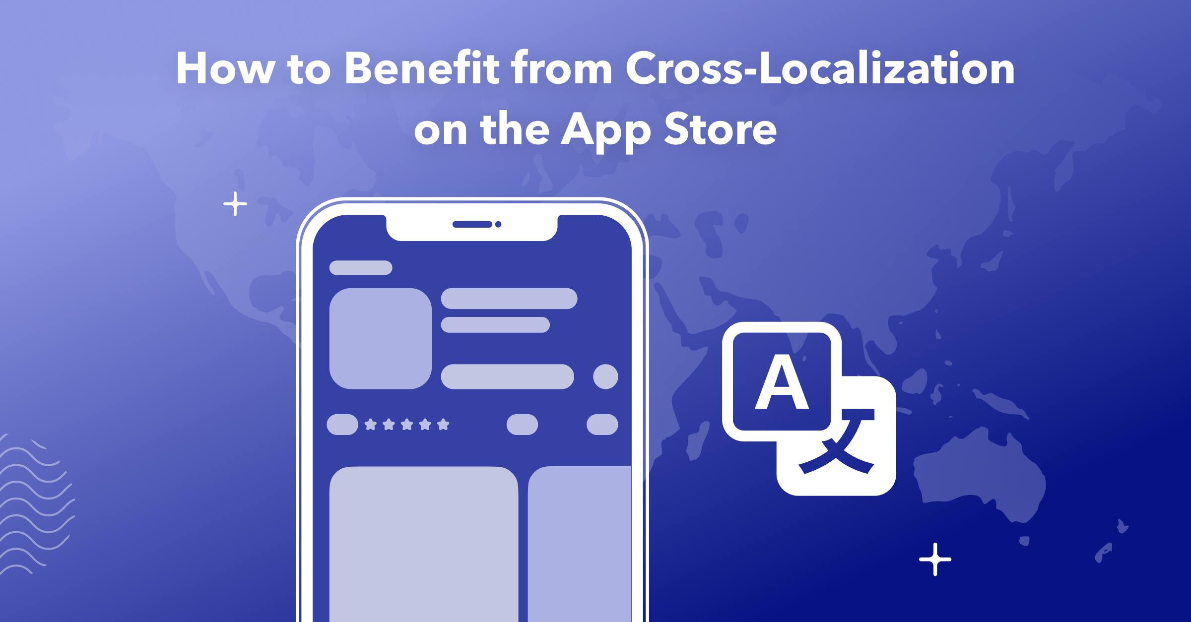How to Benefit from Cross-Localization on the App Store - ASO Blog